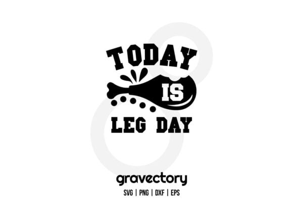Today Is Leg Day SVG - Gravectory